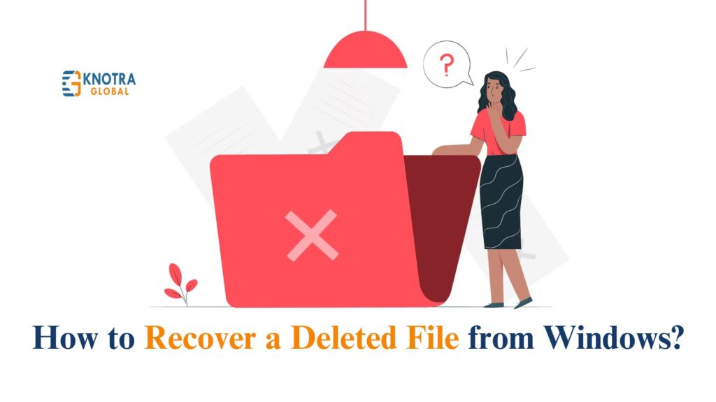 How to Recover a Deleted File from Windows? - knotraglobal