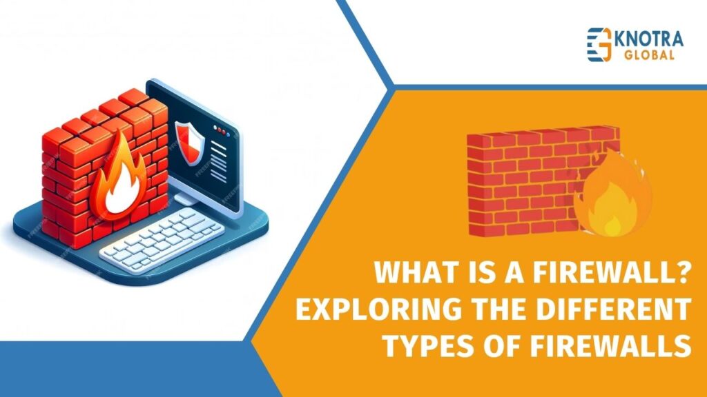 What is a Firewall? Top 9 Types of Firewalls